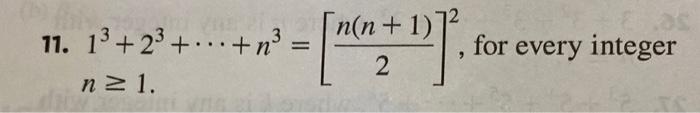 Solved 11. 13+23 + ... + n] n(n+1)] 2 9 for every integer n | Chegg.com