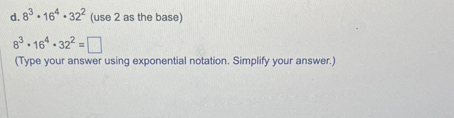 Solved d. 83*164*322 (use 2 ﻿as the base)83*164*322=(Type | Chegg.com