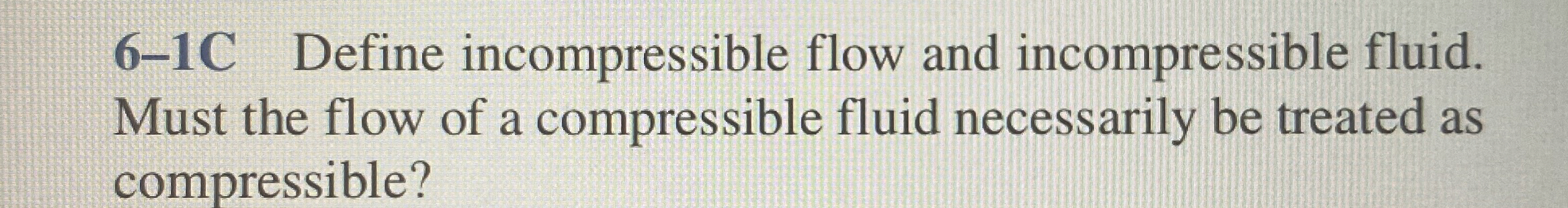 Solved 6-1C Define incompressible flow and incompressible | Chegg.com