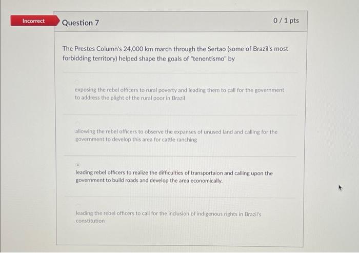 Solved Incorrect Question 7 0/1 pts The Prestes Column's | Chegg.com