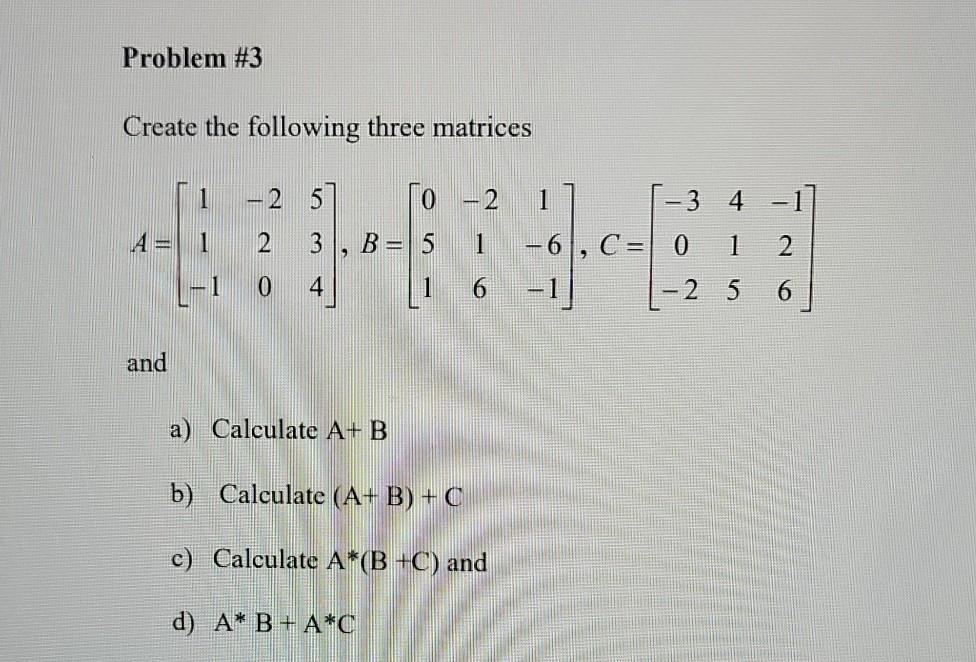 Solved Problem #3 Create the following three matrices 1 - 2 | Chegg.com