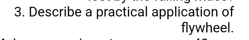 Solved 3. Describe a practical application of flywheel. | Chegg.com