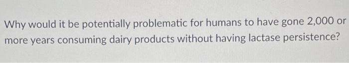 Solved Why would it be potentially problematic for humans to | Chegg.com