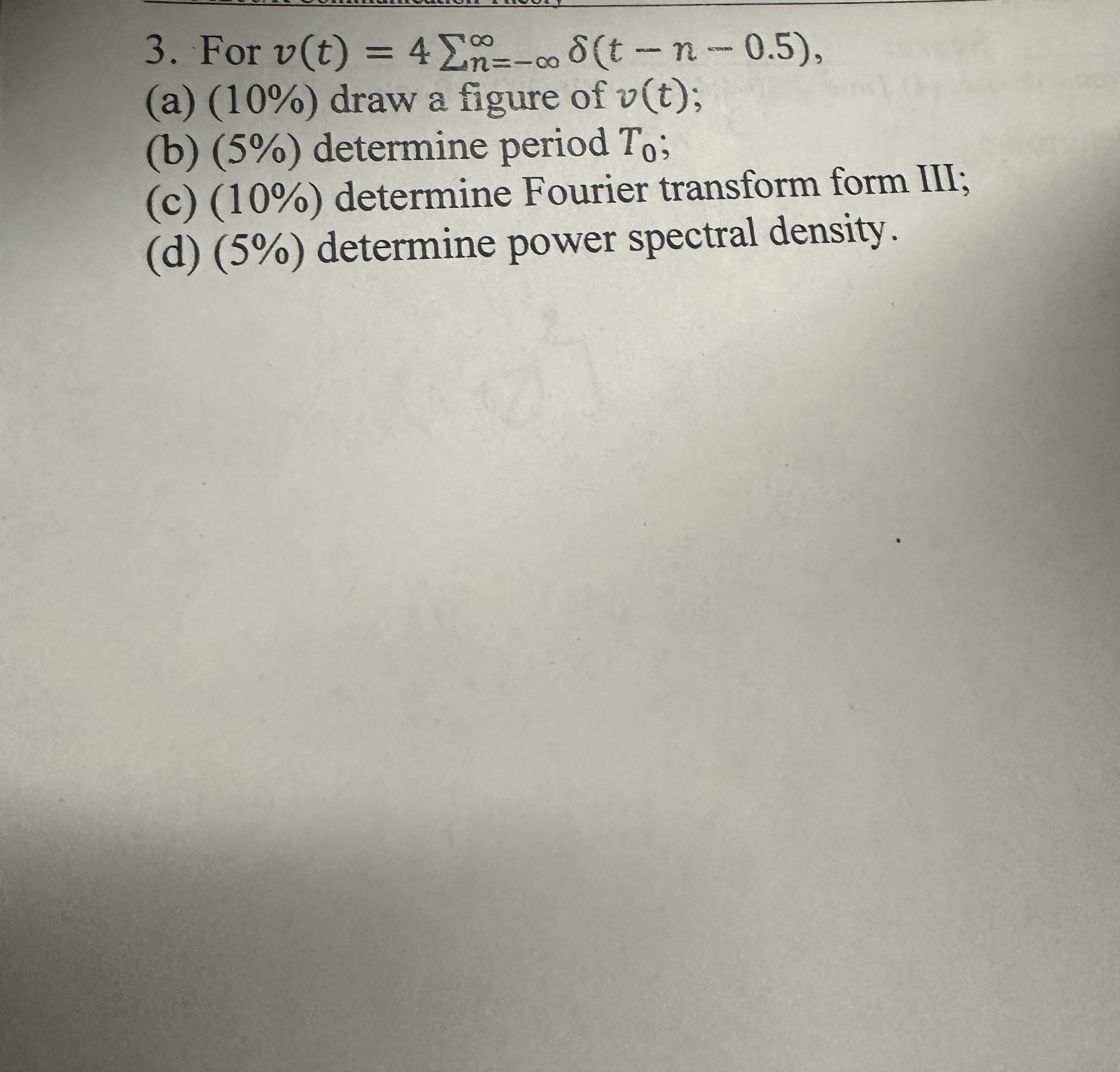 Solved For v(t)=4∑n=-∞∞δ(t-n-0.5),(a) (10%) ﻿draw a figure | Chegg.com