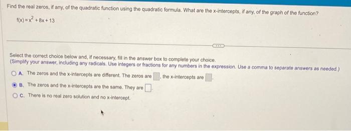 Solved Find the real zeros, if any, of the quadratic | Chegg.com