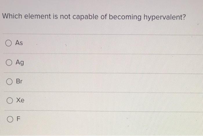 Solved Which element is not capable of becoming hypervalent? | Chegg.com