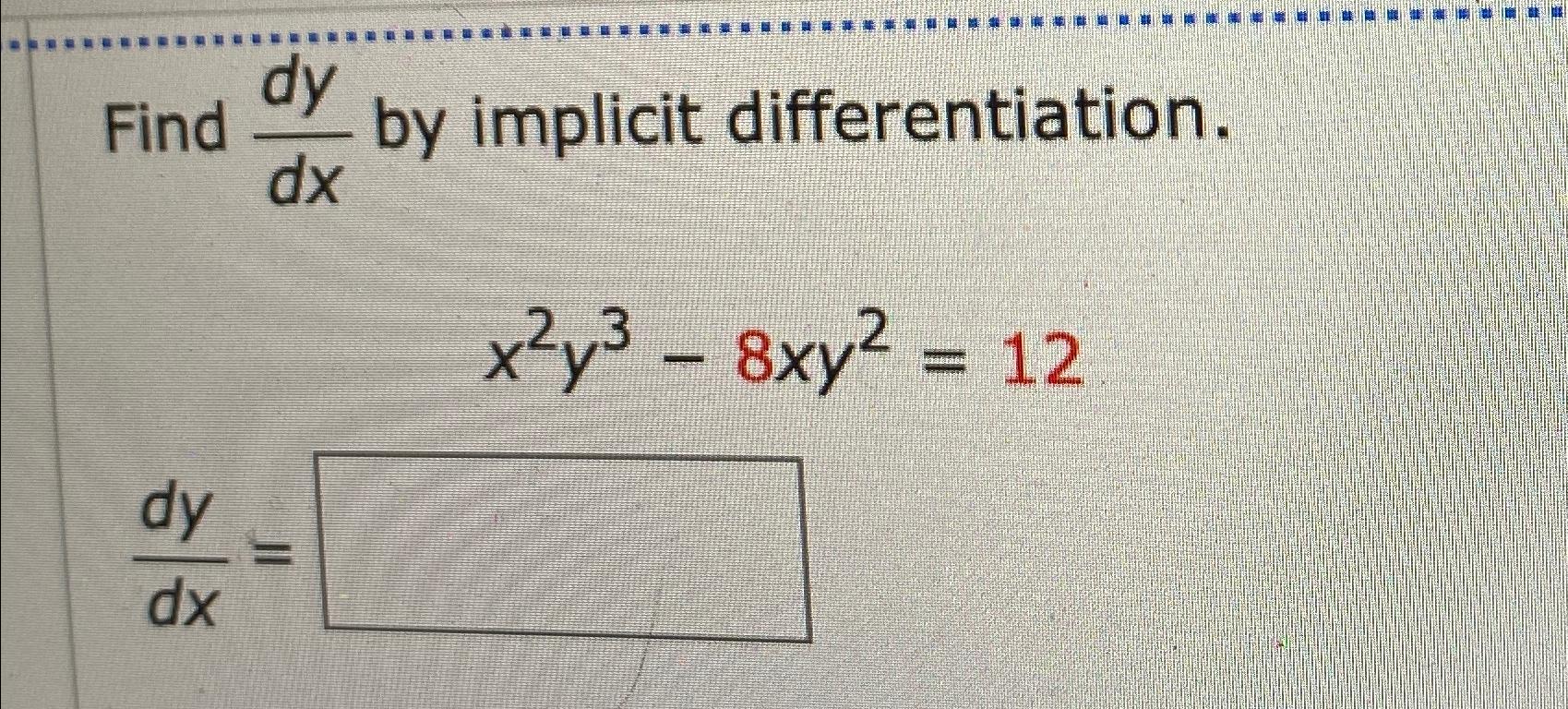 Solved Find dydx ﻿by implicit | Chegg.com