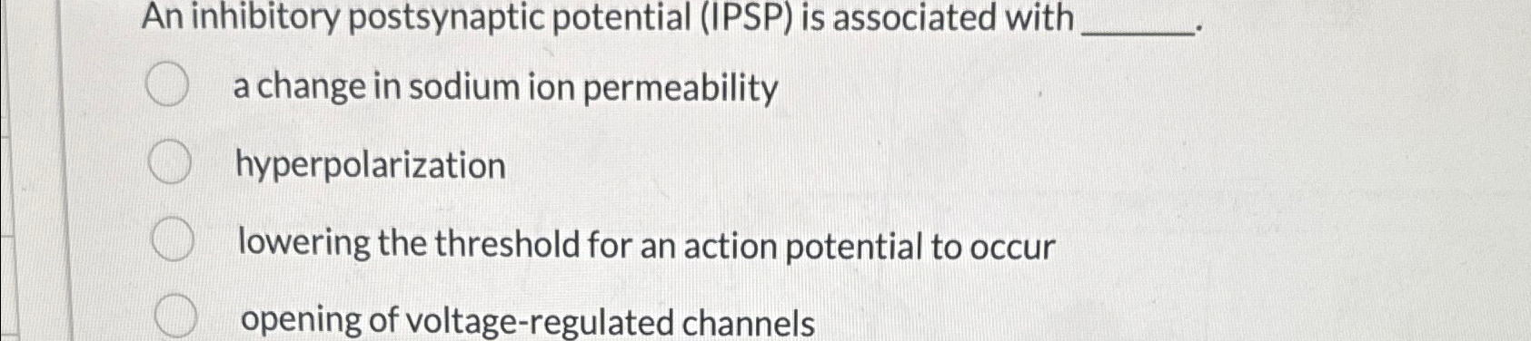 Solved An inhibitory postsynaptic potential (IPSP) ﻿is | Chegg.com