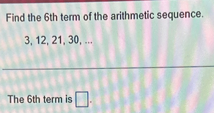 Solved Find the 6 ﻿th term of the arithmetic | Chegg.com