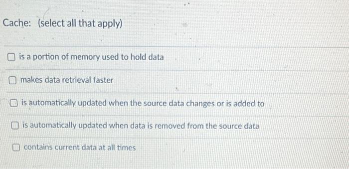 Solved Cache: (select all that apply) is a portion of memory | Chegg.com