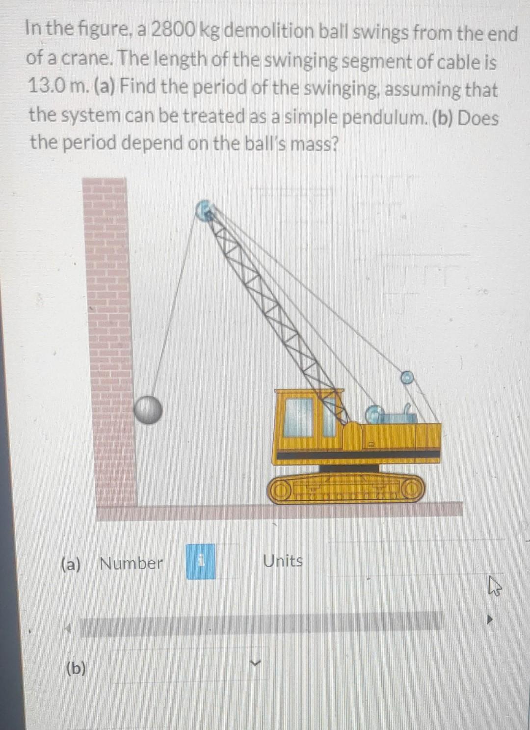 Solved In the figure, a 2800 kg demolition ball swings from | Chegg.com