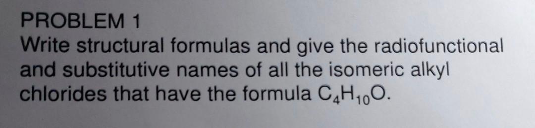 Solved PROBLEM 1 Write structural formulas and give the | Chegg.com