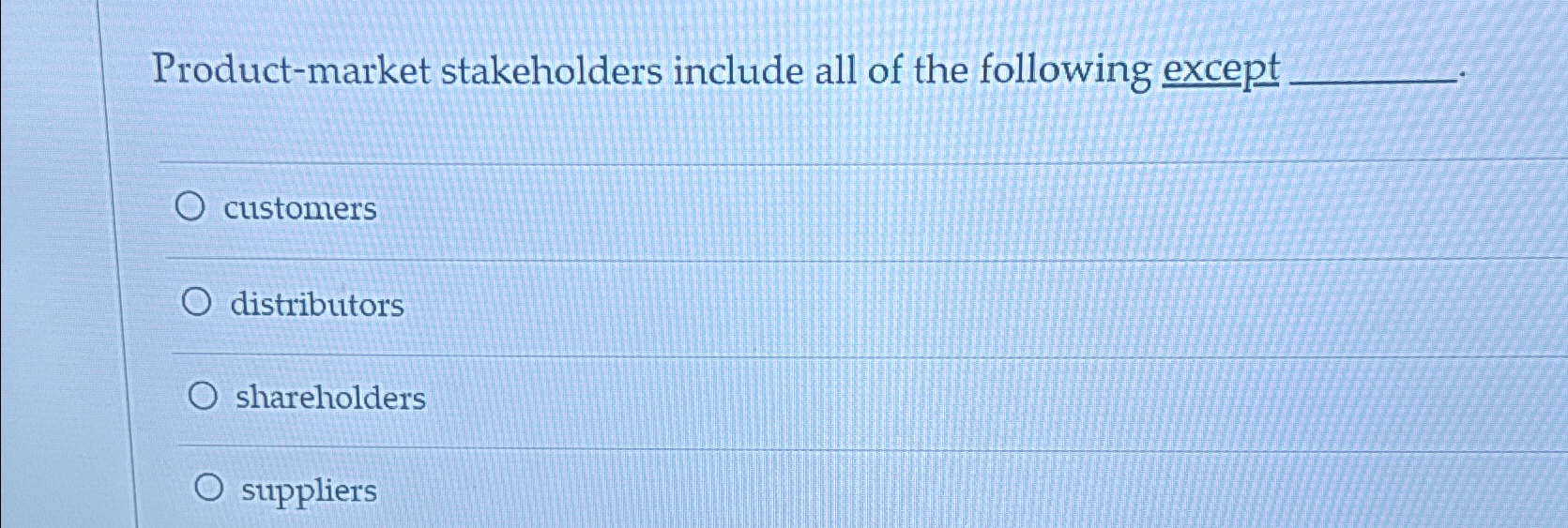 Solved Product-market stakeholders include all of the | Chegg.com