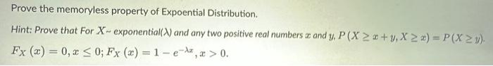 Solved Prove the memoryless property of Expoential | Chegg.com