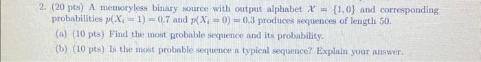 2. (20 pts) A memoryless binary source with output | Chegg.com