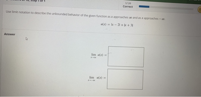 Solved 3/20 Correct Use limit notation to describe the | Chegg.com