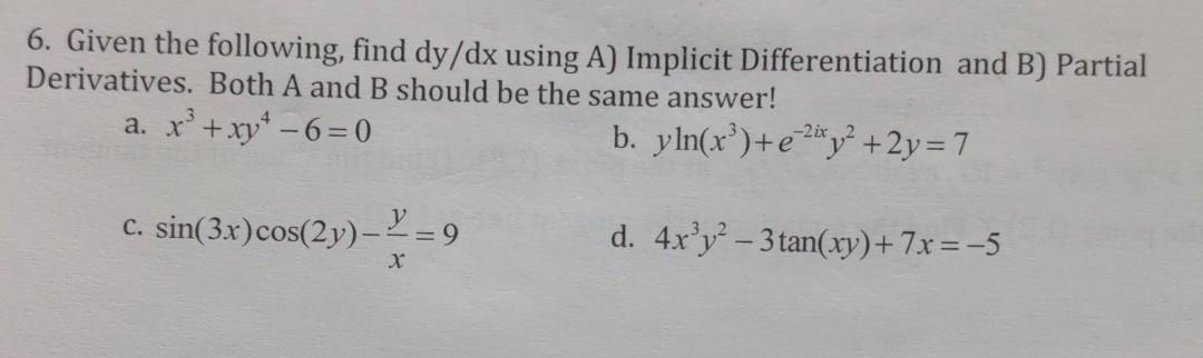 Solved 6. Given the following, find dy/dx using A) Implicit | Chegg.com