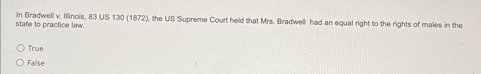 Solved In Bradwell v. ﻿Illinois, 83 ﻿US 130 (1872), ﻿the US | Chegg.com