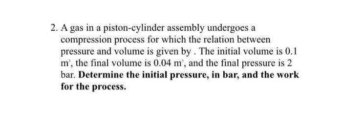Solved 2. A gas in a piston-cylinder assembly undergoes a | Chegg.com