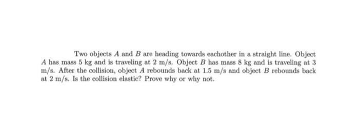 Solved Two objects A and B are heading towards eachother in | Chegg.com
