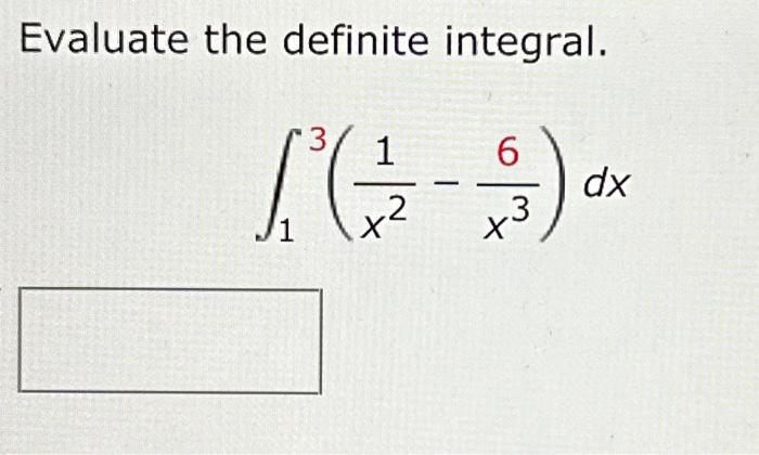 Solved Evaluate the definite integral. 6 1² ( 1²/23 - 12/31) | Chegg.com