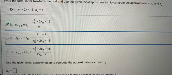 Solved Write the formula for Newton's method and use the | Chegg.com