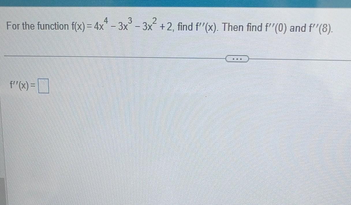 Solved For the function f(x)=4x4−3x3−3x2+2, find f′′(x). | Chegg.com