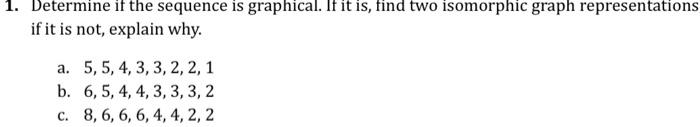 Solved 1. Determine if the sequence is graphical. If it is, | Chegg.com