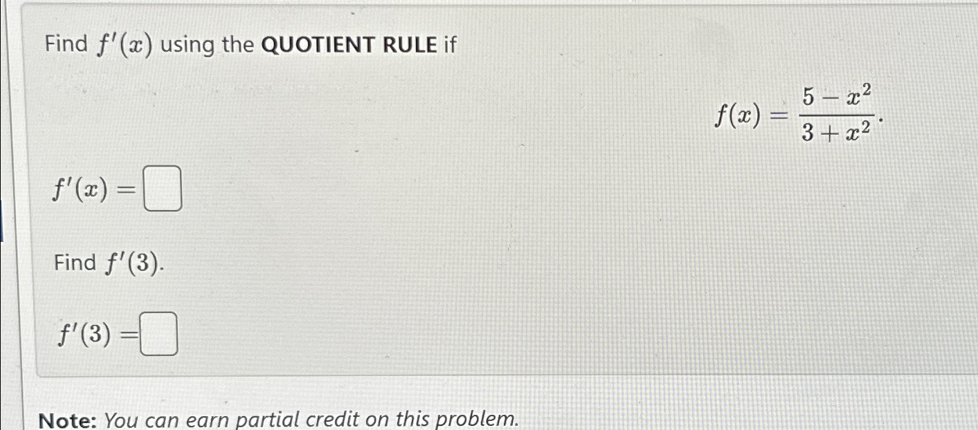 Solved Find f'(x) ﻿using the QUOTIENT RULE | Chegg.com