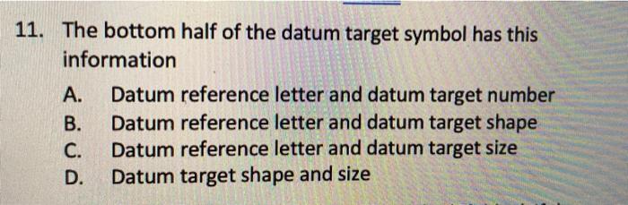 Solved 11. The bottom half of the datum target symbol has | Chegg.com