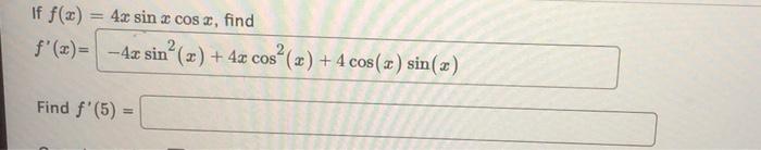 Solved If f(x) = 4x sin x cosa, find f'(x)= - 4x sin? (x) + | Chegg.com