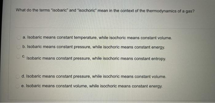 Solved What do the terms "isobaric" and "isochoric" mean in | Chegg.com