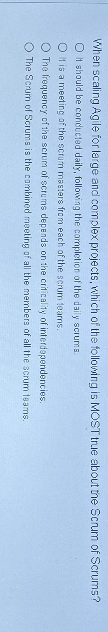 Solved When scaling Agile for large and complex projects, | Chegg.com