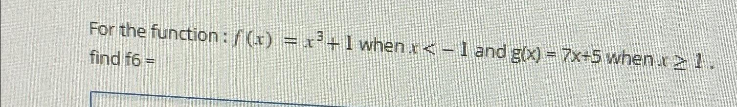 Solved For the function: f(x)=x3+1 ﻿when x