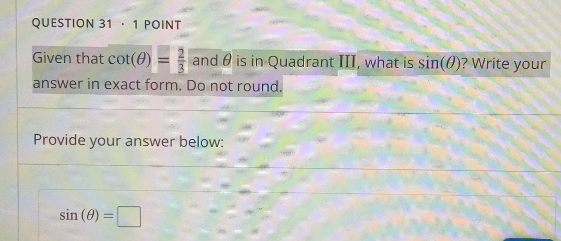 Solved QUESTION 31*1 ﻿POINTGiven that cot(θ)=23 ﻿and θ ﻿is | Chegg.com