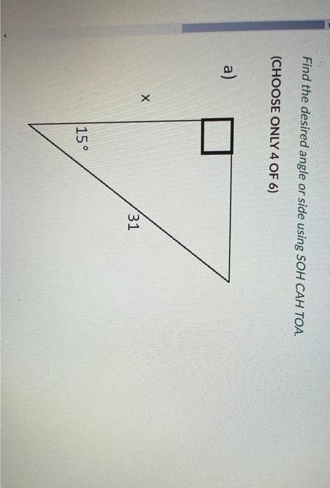 Solved Find the desired angle or side using SOH CAH TOA. | Chegg.com