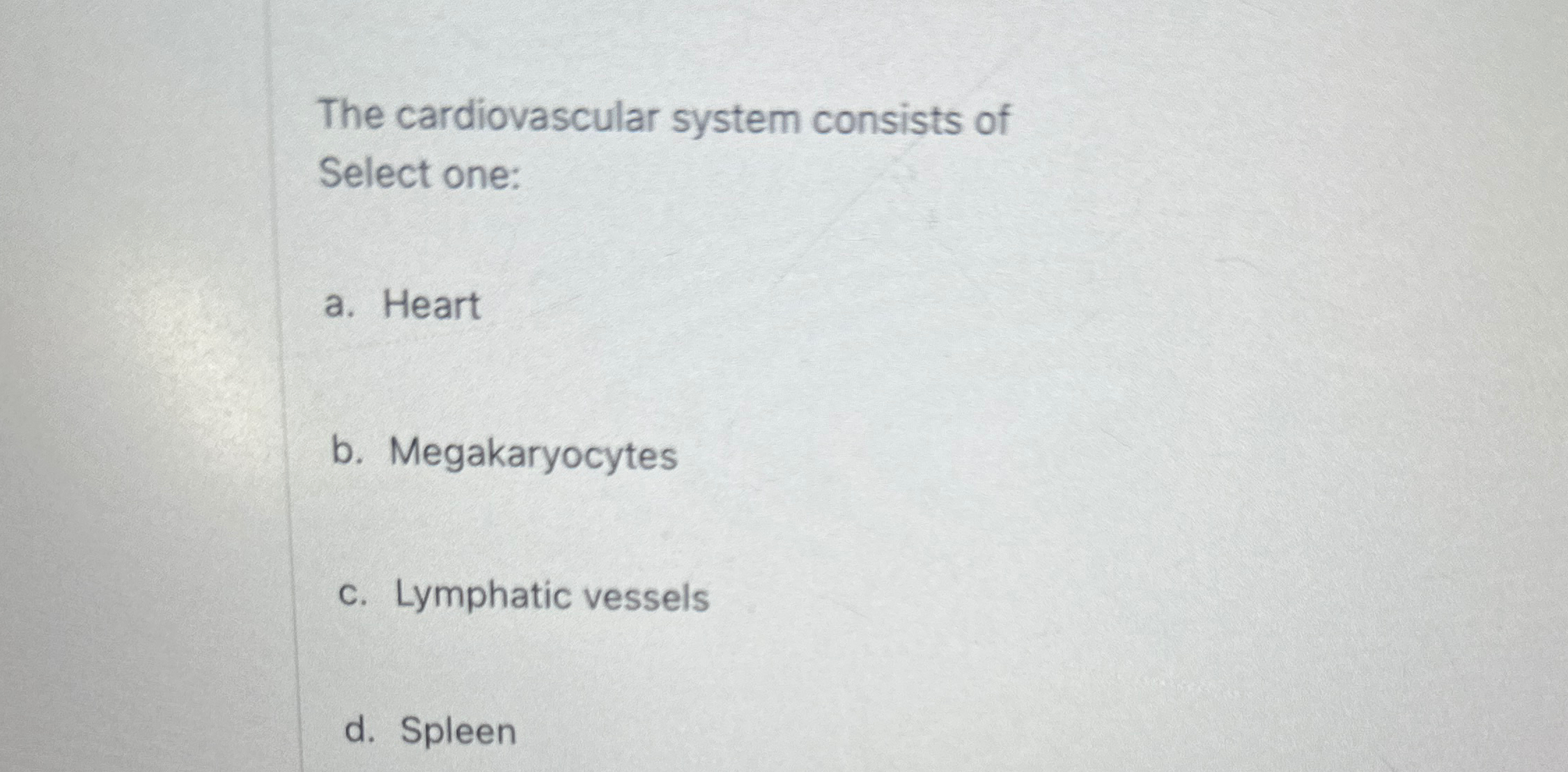 Solved The cardiovascular system consists of Select one:a. | Chegg.com