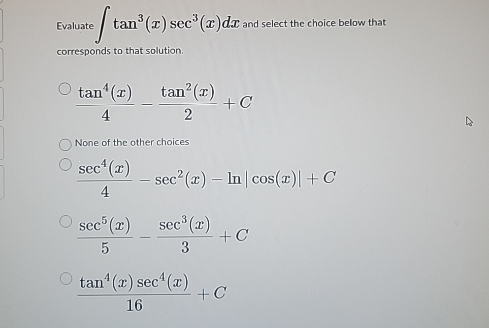Solved Evaluate ∫﻿﻿tan3(x)sec3(x)dx ﻿and select the choice | Chegg.com