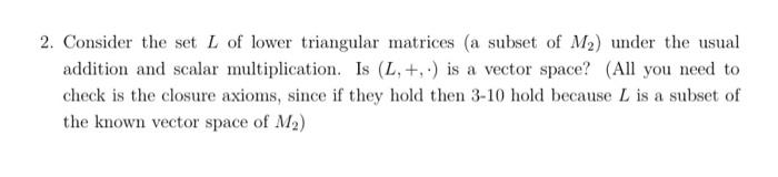Solved 2. Consider the set L of lower triangular matrices (a | Chegg.com
