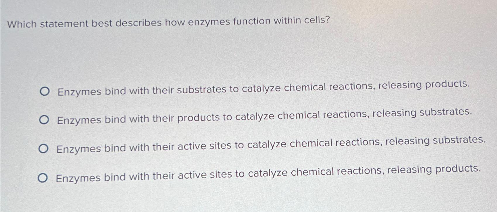 Solved Which statement best describes how enzymes function | Chegg.com
