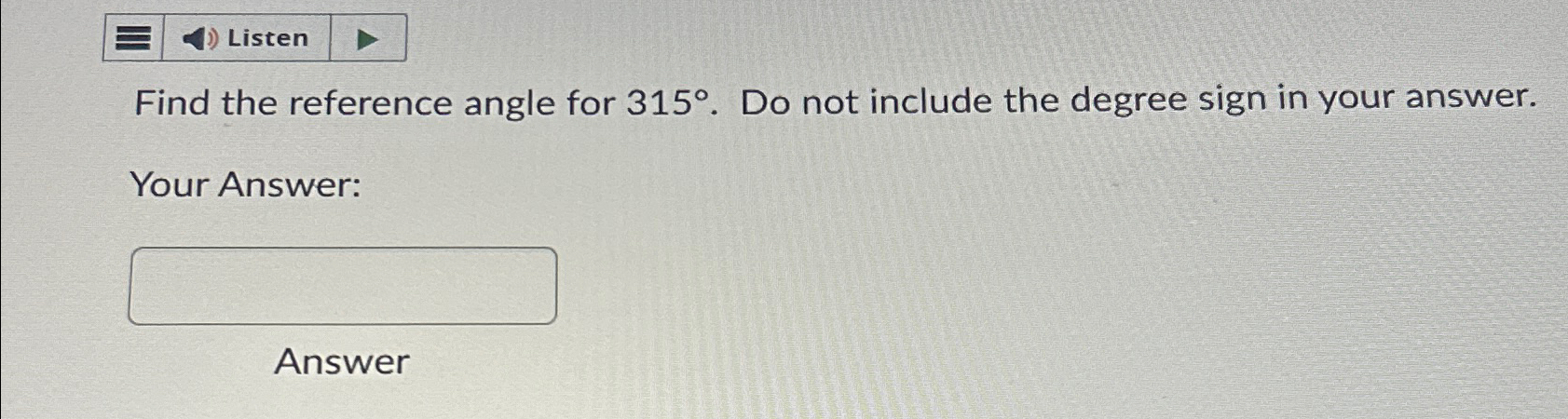 Solved Find the reference angle for 315°. ﻿Do not include | Chegg.com