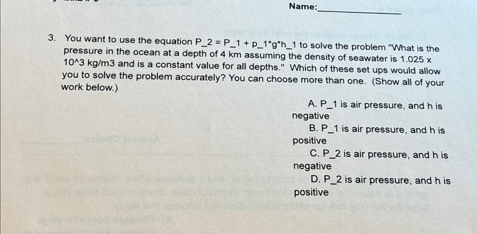 Solved Name:3. ﻿You want to use the equation P2=P1+p1**g**h1 | Chegg.com