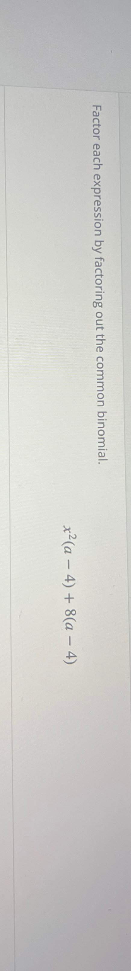 Solved Factor each expression by factoring out the common | Chegg.com