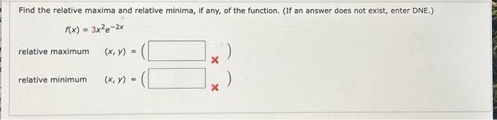 Solved Find the relative maxima and relative minima, if any, | Chegg.com