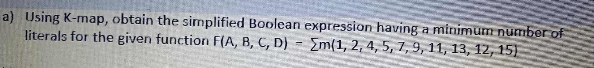 Solved a) ﻿Using K-map, obtain the simplified Boolean | Chegg.com