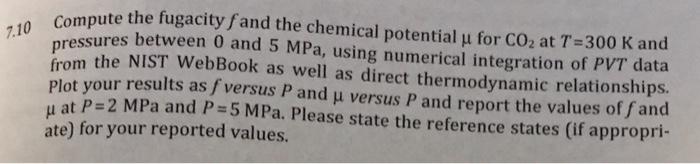 Solved 7.10 Compute the fugacity f and the chemical | Chegg.com