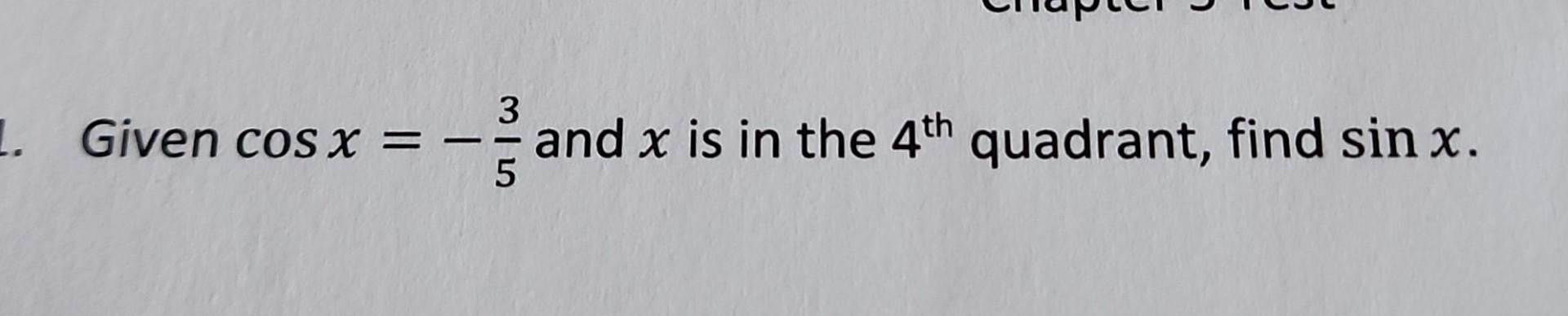 Solved Given cosx=−53 and x is in the 4th quadrant, find | Chegg.com
