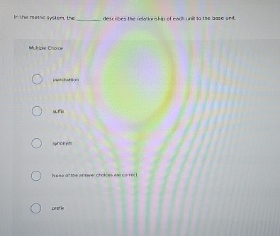 Solved In the metric system, the ﻿describes the | Chegg.com