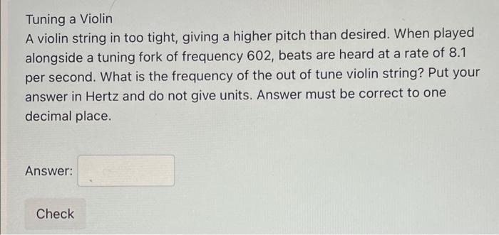 Solved Tuning A Violin A Violin String In Too Tight Giving