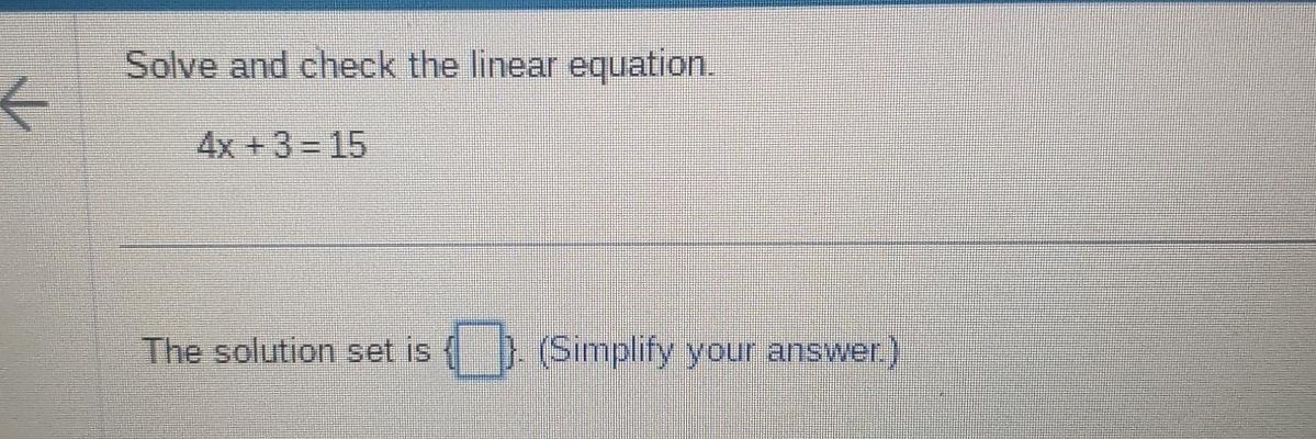 Solved Solve and check the linear equation.4x+3=15The | Chegg.com